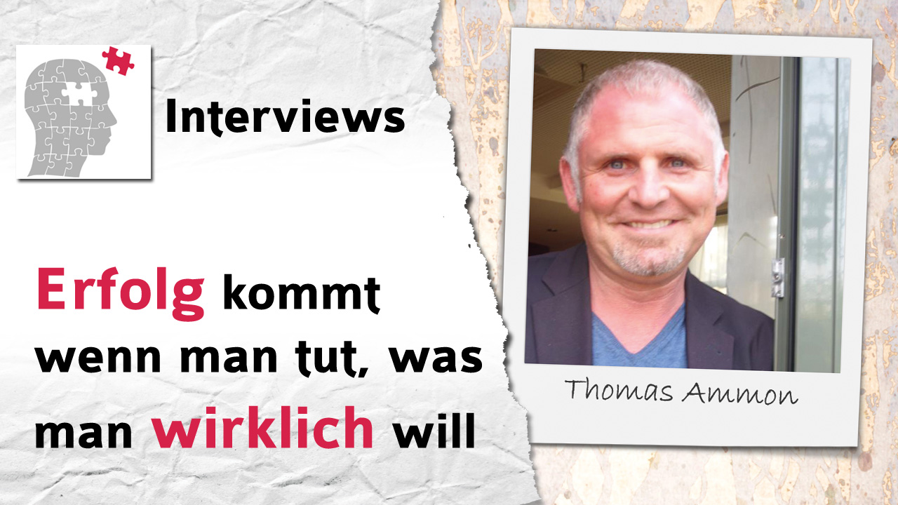Thomas Ammon - Erfolg kommt wenn man tut, was man wirklich will